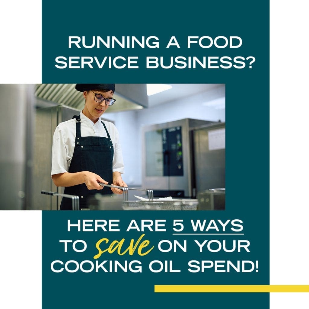 5 ways to save on your cooking oil spend - Goodman Fielder Food Service